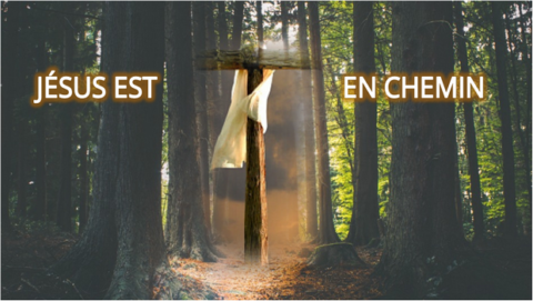 JÉSUS EST EN CHEMIN - pleinsfeux.org